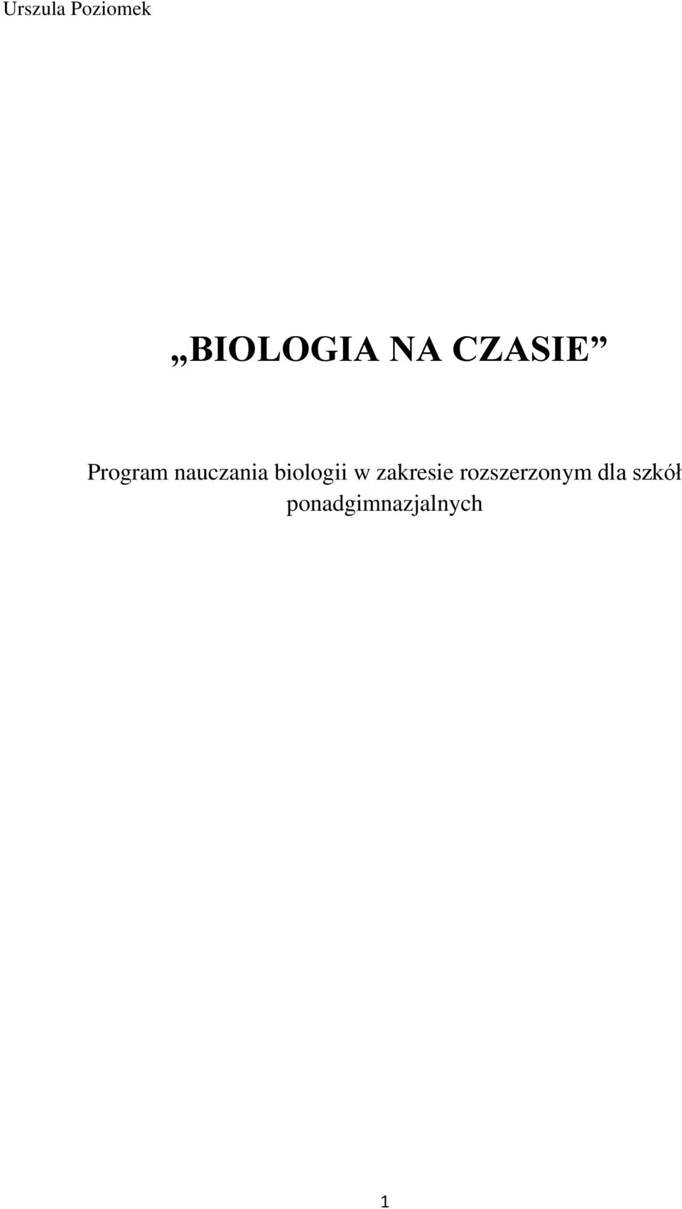 Urszula Poziomek BIOLOGIA NA CZASIE. Program nauczania biologii w ... Urszula Poziomek BIOLOGIA NA CZASIE. Program nauczania biologii w ...