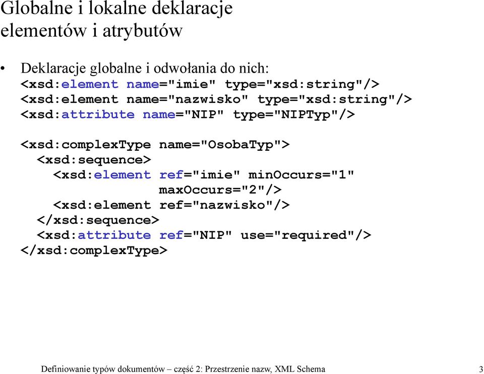 Definiowanie typów dokumentów Część 2. Przestrzenie nazw, XML Schema ... Definiowanie typów dokumentów Część 2. Przestrzenie nazw, XML Schema ...