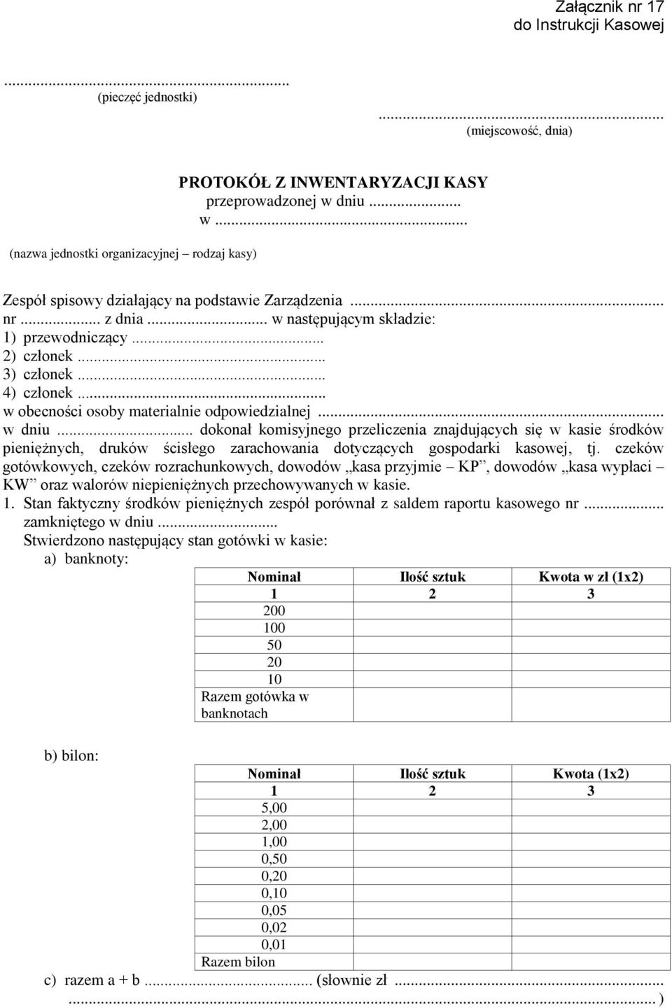 pieczęć jednostki)... (miejscowość, dnia) PROTOKÓŁ Z INWENTARYZACJI ... pieczęć jednostki)... (miejscowość, dnia) PROTOKÓŁ Z INWENTARYZACJI ...